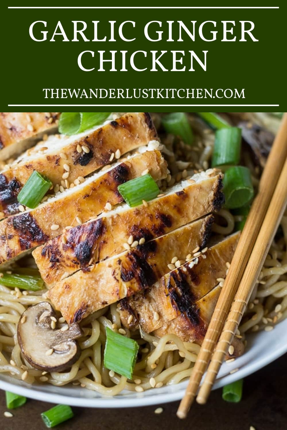 Garlic Ginger Chicken with Sesame Noodles Recipe - The Wanderlust Kitchen